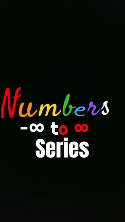 Numbers Negative Infinity To Infinity Series Intro - YouTube