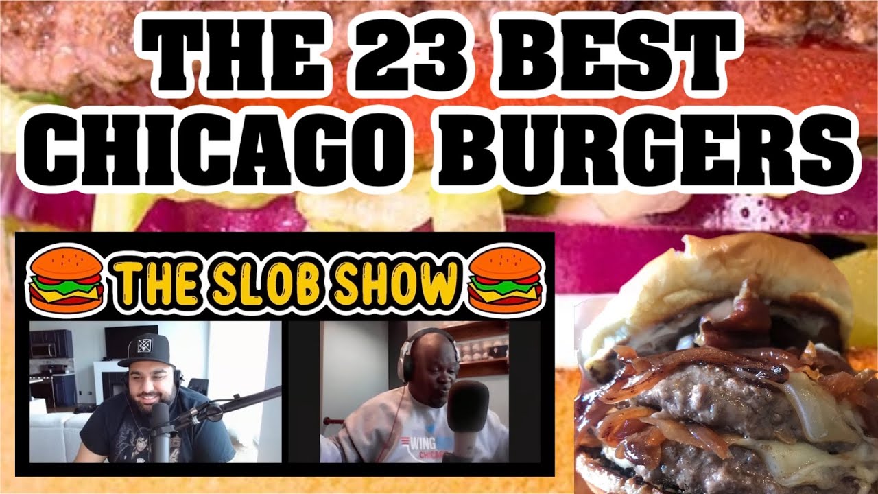 The 23 Best Burgers In Chicago! The SLOB Show #71 - YouTube