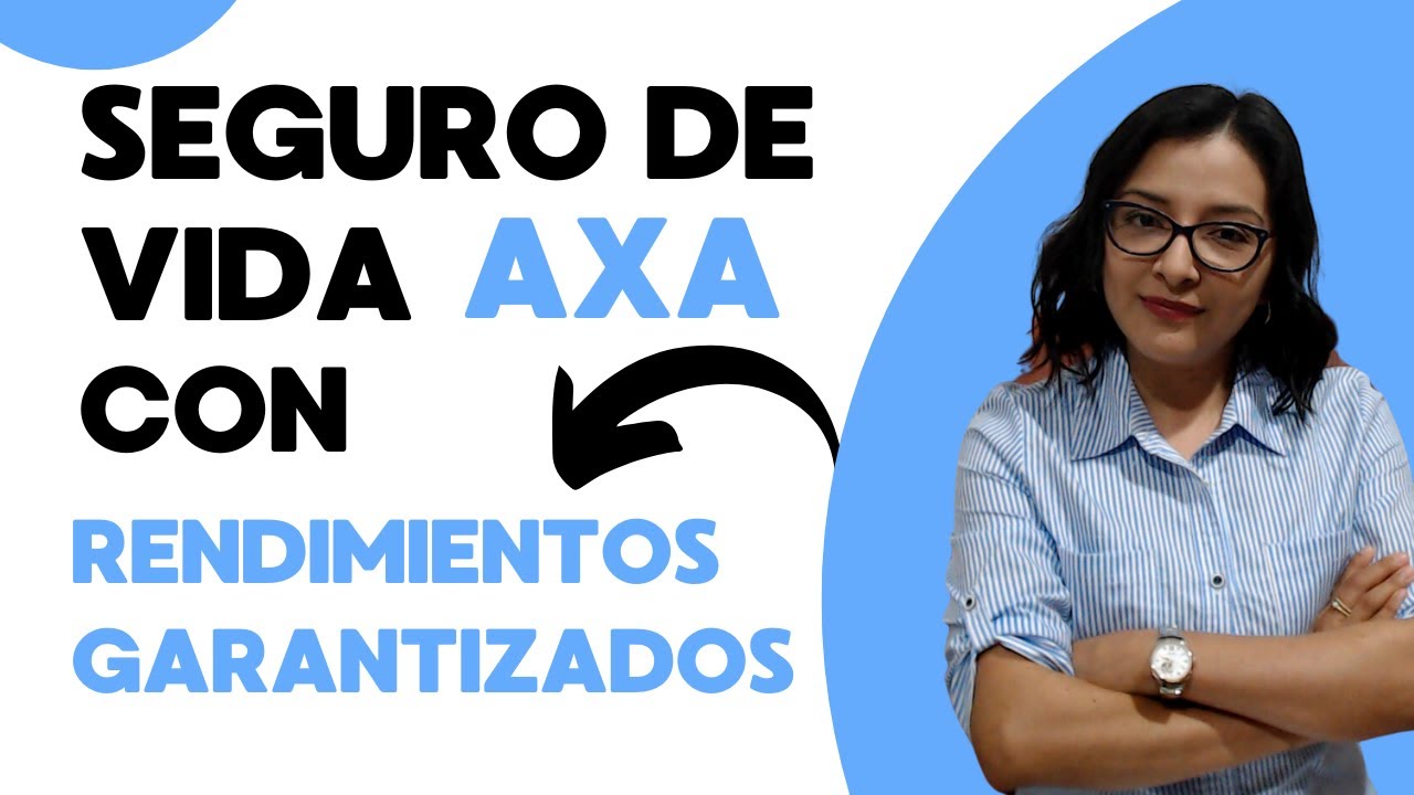 Seguro de Vida Axa con RENDIMIENTOS GARANTIZADOS - YouTube