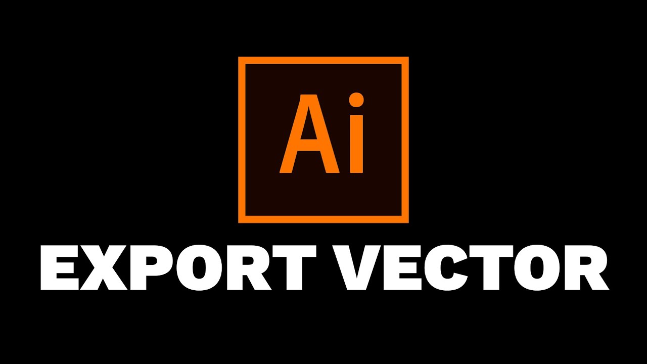 How To Export Illustrator Files Into Vector Format YouTube How To Export Illustrator Files Into Vector Format YouTube