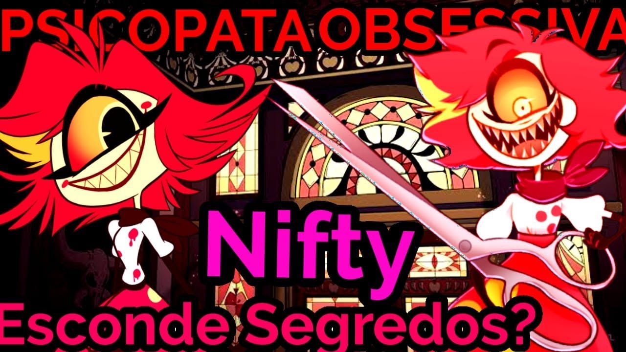 Explicando Nifty - suas Obsessões, Personalidade e sua Psicopatia de ...