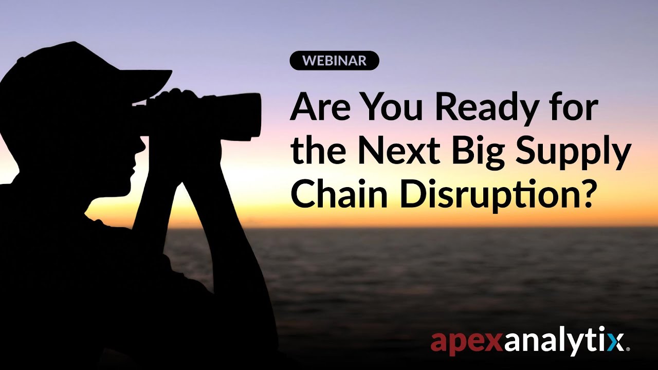 Are You Ready for the Next Big Supply Chain Disruption? | apexanalytix ...