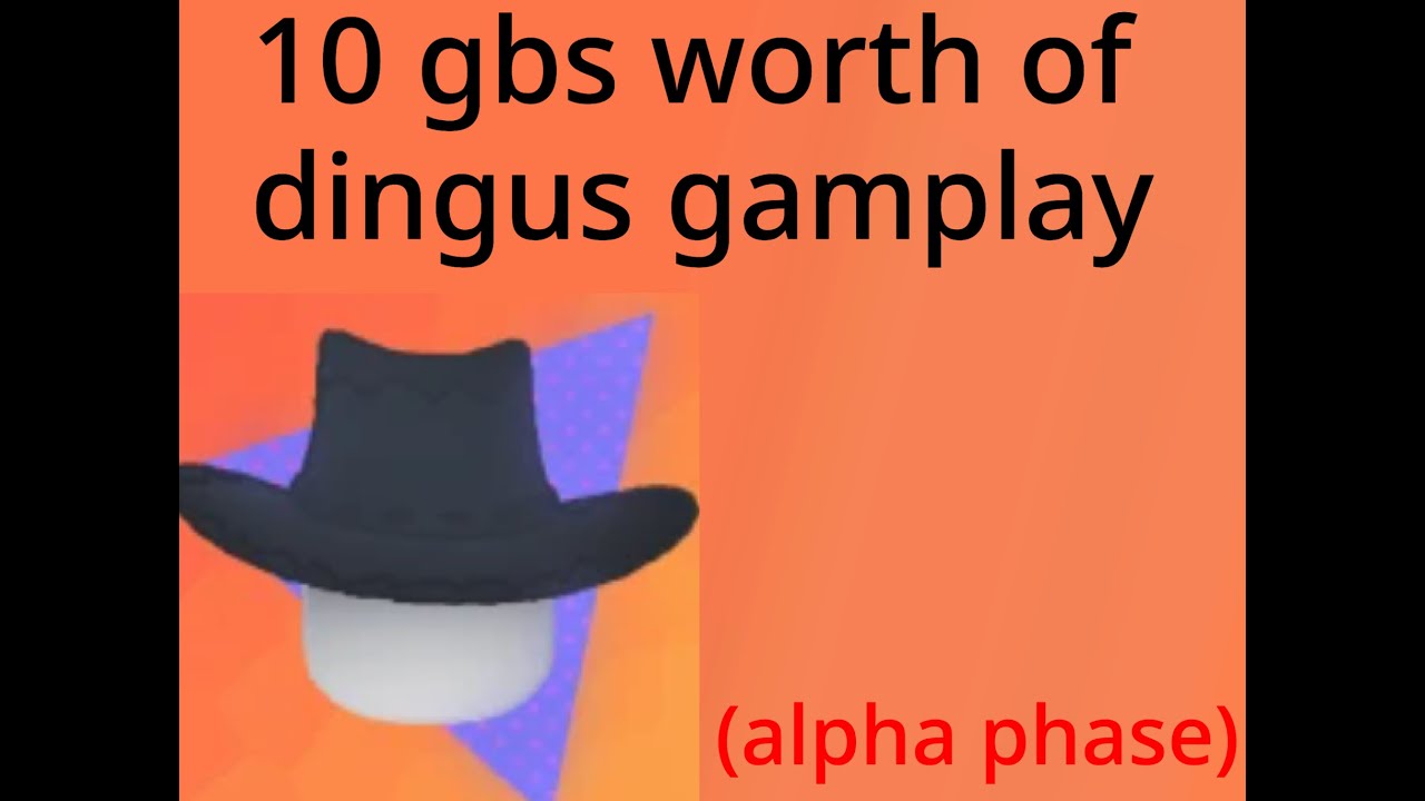 10gb worth of dingus alpha gameplay - YouTube