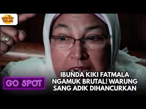 IBUNDA KIKI FATMALA NGAMUK BRUTAL! WARUNG SANG ADIK DIHANCURKAN | GO SPOT
