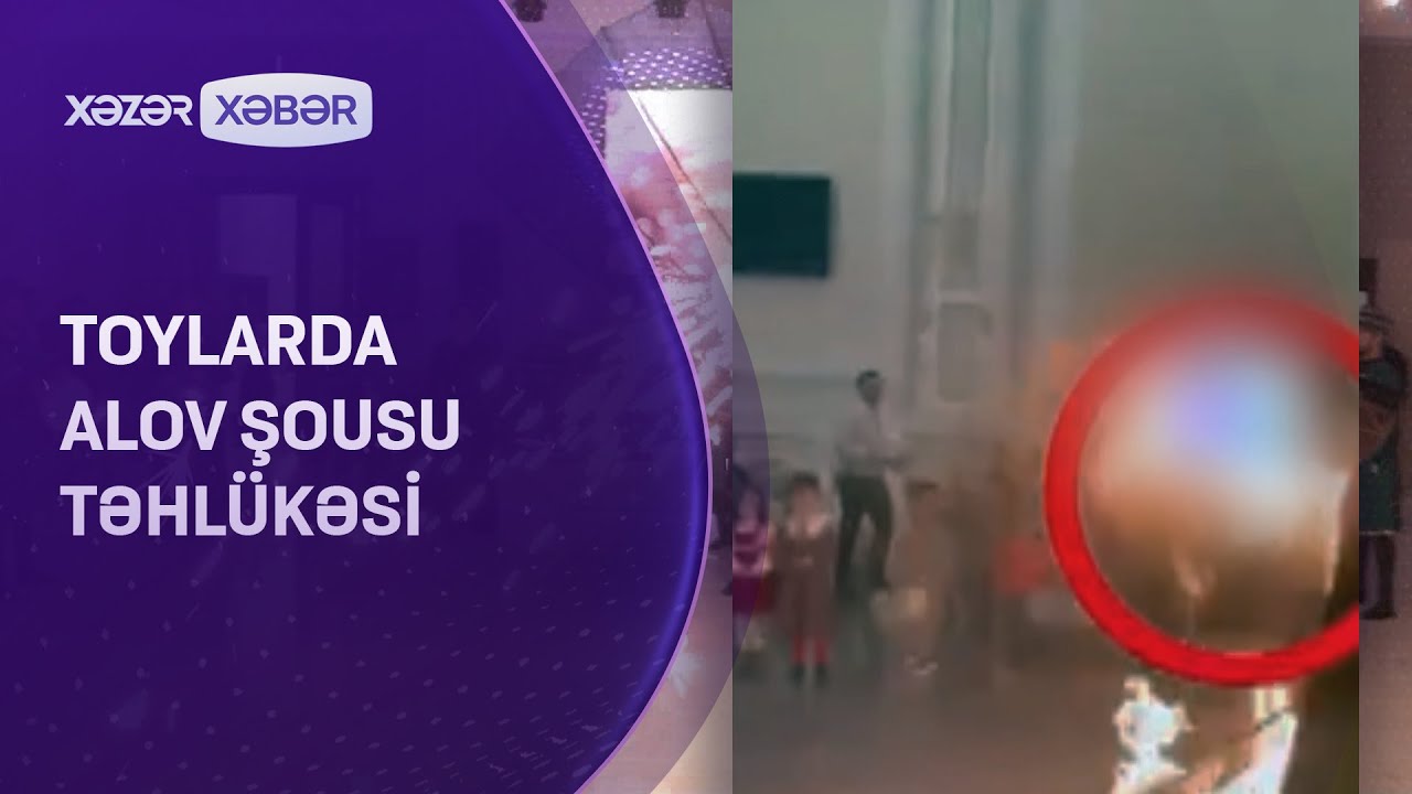 Toylarda alov şousu TƏHLÜKƏSİ - YouTube
