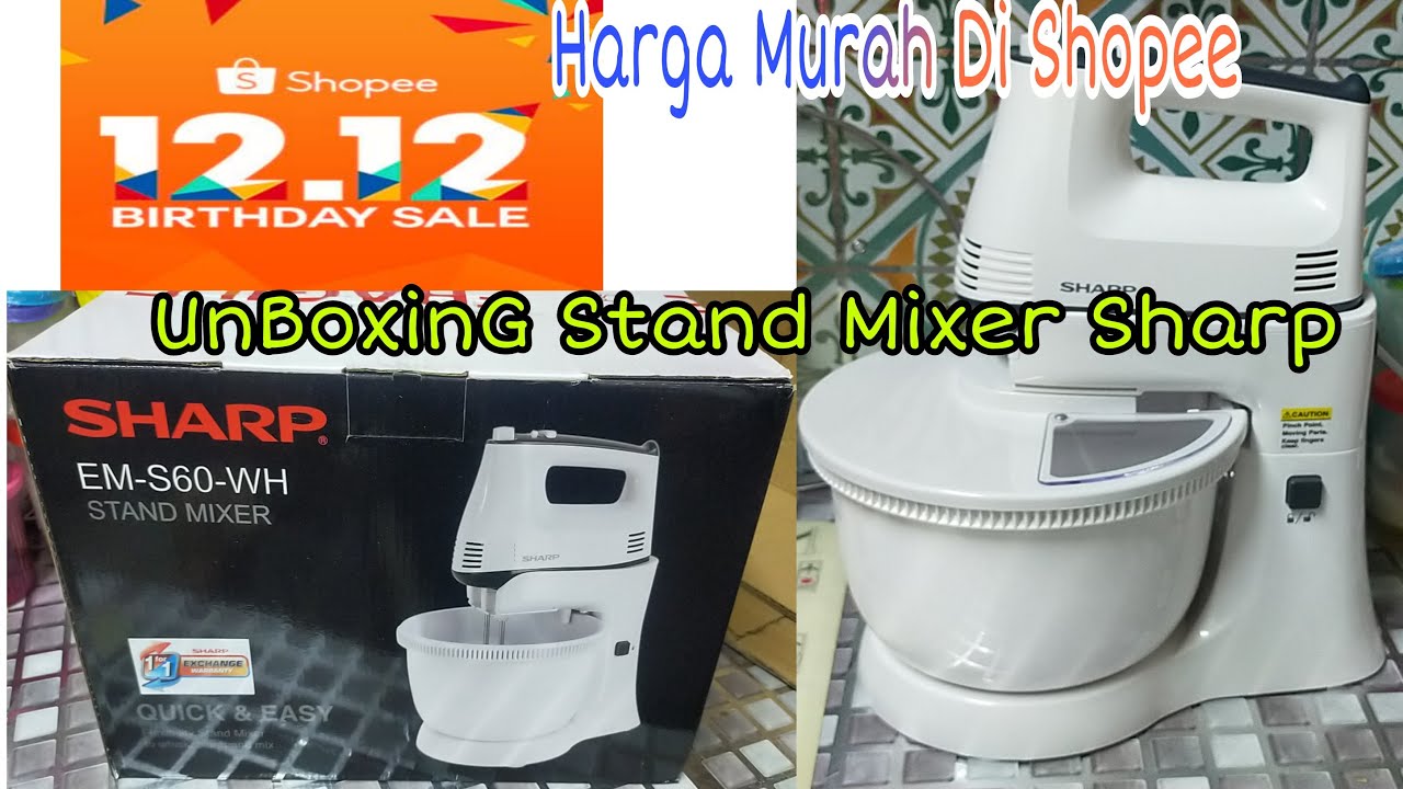 STAND MIXER SHARP UNBOXING || SHOPEE HAUL AND UNBOXING || SHOPEE 12.12 ...