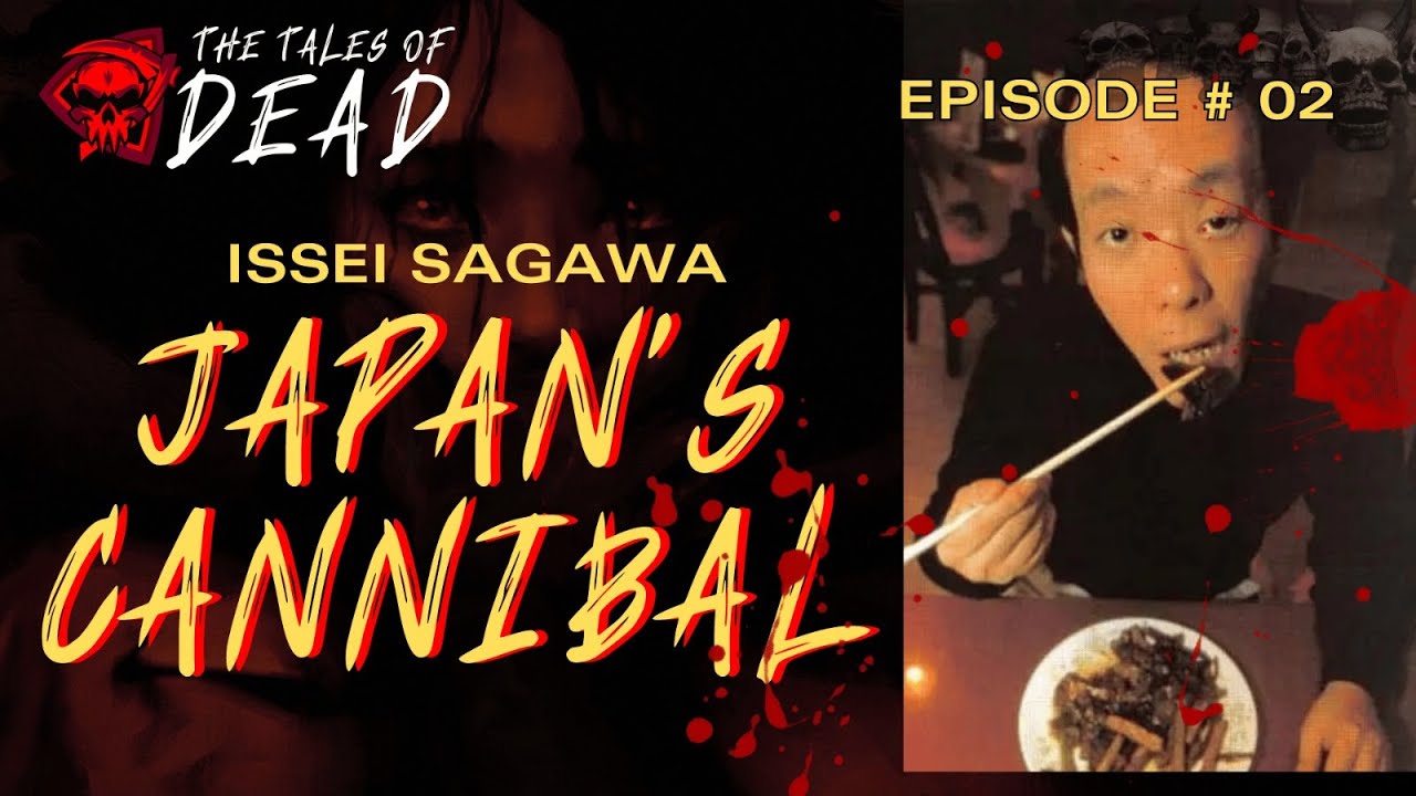 EP 02 The story of Cannibalism in Japan - Tales of dead - The guy who ...
