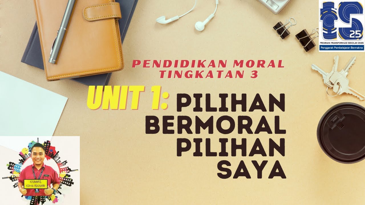 PENDIDIKAN MORAL TINGKATAN 3 - UNIT 1 : PILIHAN BERMORAL PILIHAN SAYA ...