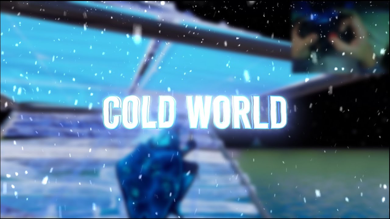Cold World 🥶 (4K Fortnite Montage) + Handcam - YouTube