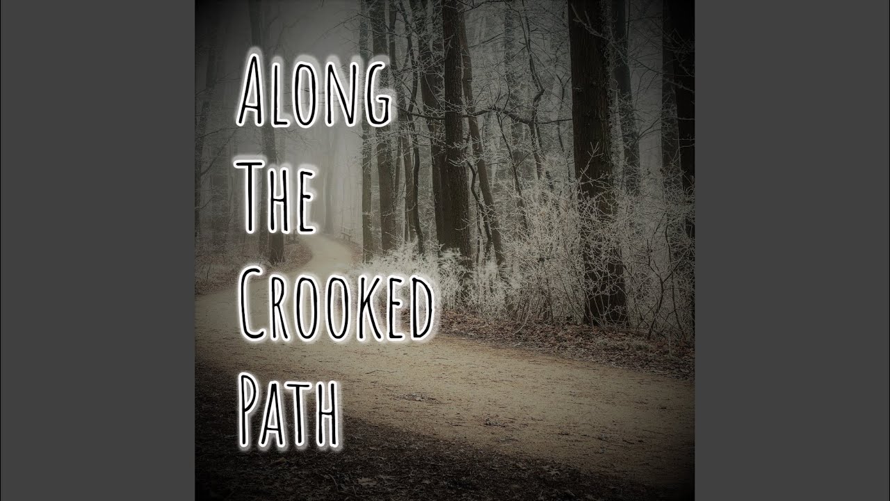 Along the Crooked Path - YouTube