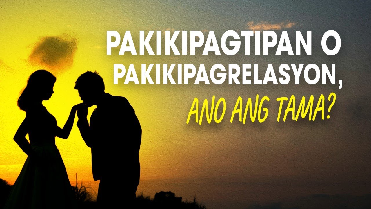 PAKIKIPAGTIPAN O PAKIKIPAGRELASYON, ANO ANG TAMA? - YouTube