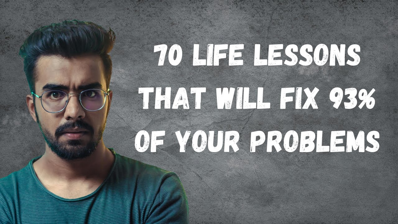 70 Life Lessons That Will Fix 93% Of Your Problems - YouTube