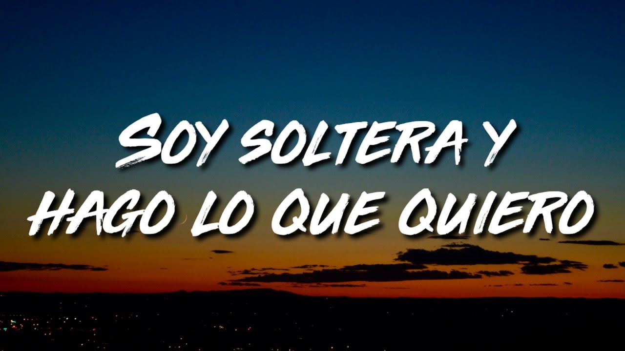 Soy soltera y hago lo que quiero (Letra/Lyrics) Prod. Dj Peligro - YouTube