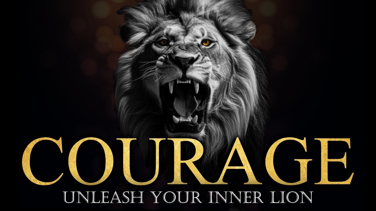Unleash Your Inner Lion | Top Courage Quotes That Will Change Your Life ...