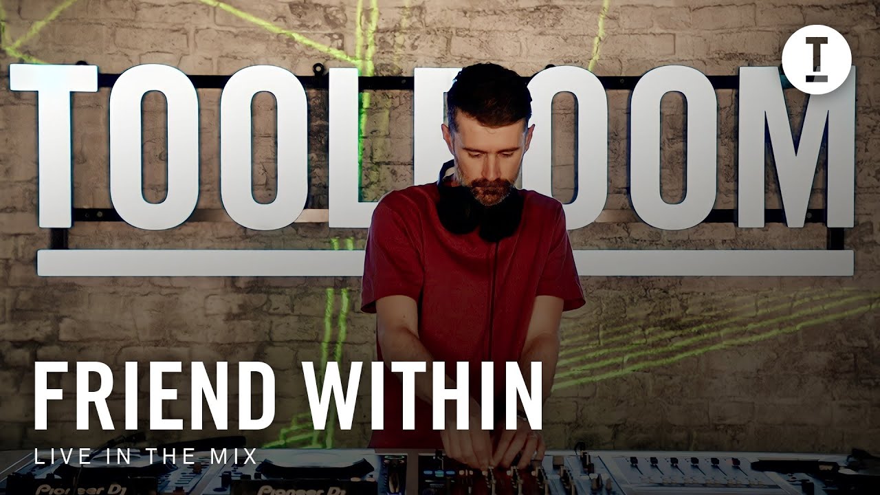 Toolroom | Live In The Mix: Friend Within [Rave/Tech House] - YouTube