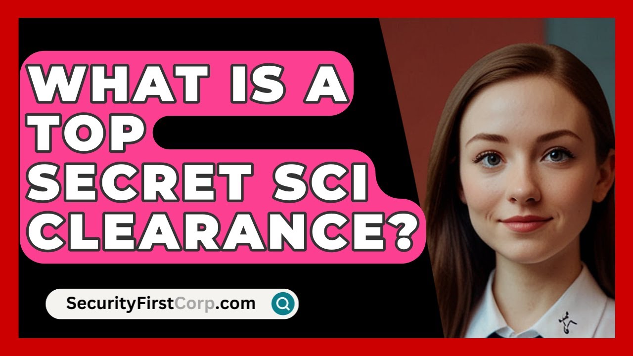 What Is A Top Secret SCI Clearance? - SecurityFirstCorp.com - YouTube