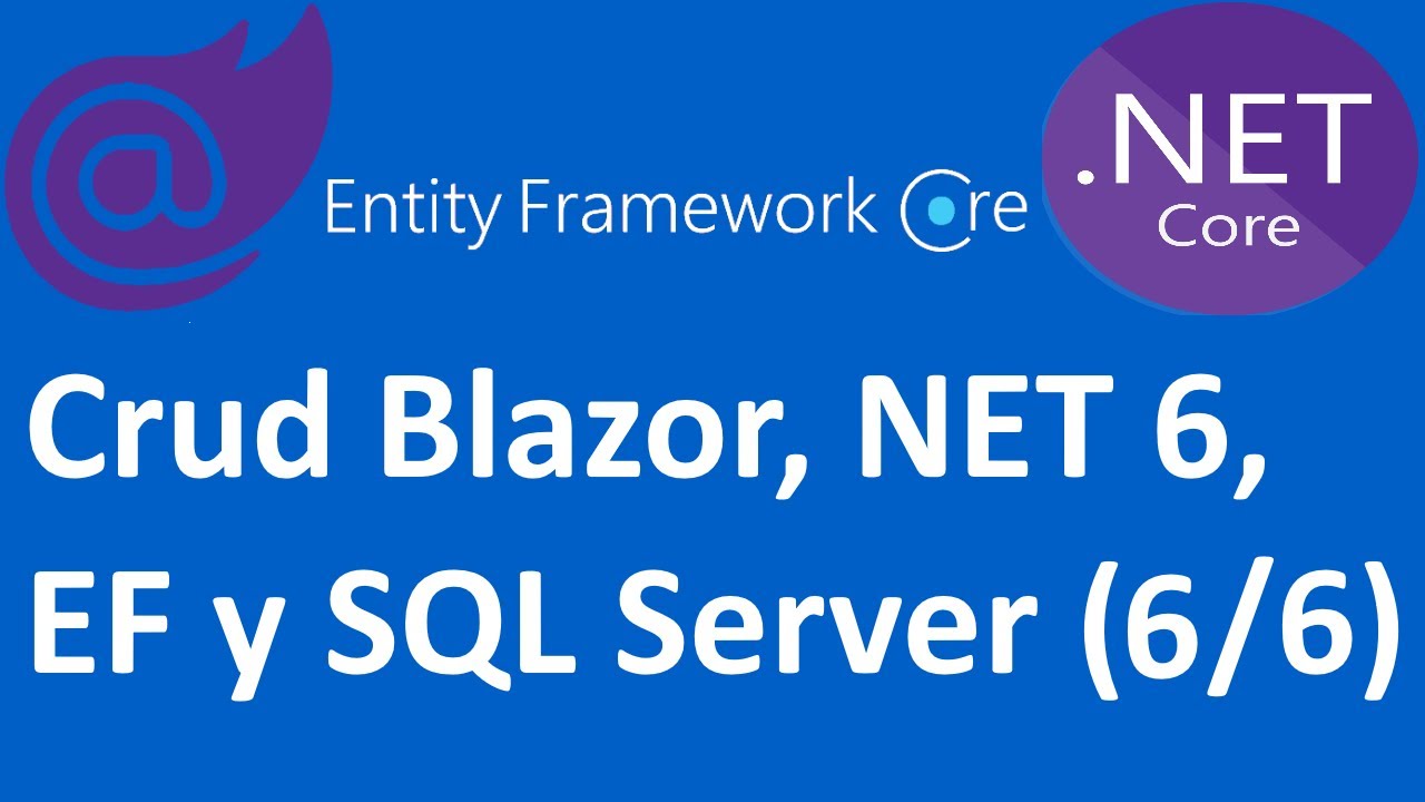 Crud Blazor, NET 6, EF y SQL Server (6/6) - YouTube