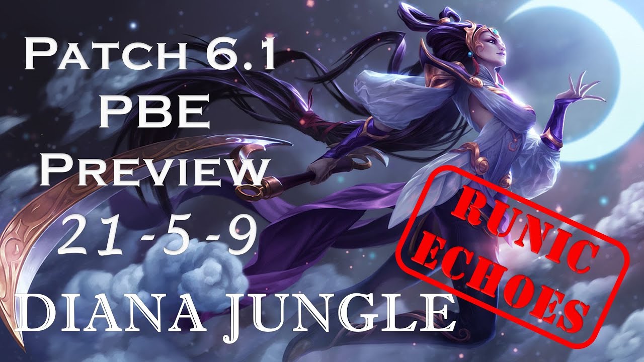 PBE Preview - Patch 6 1 - Jungle Diana with Runic Echoes 21-5-9 - YouTube