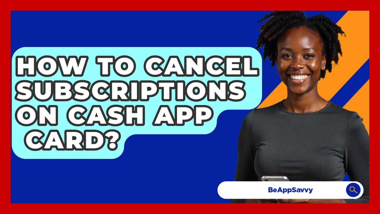 How To Cancel Subscriptions On Cash App Card? - Be App Savvy - YouTube