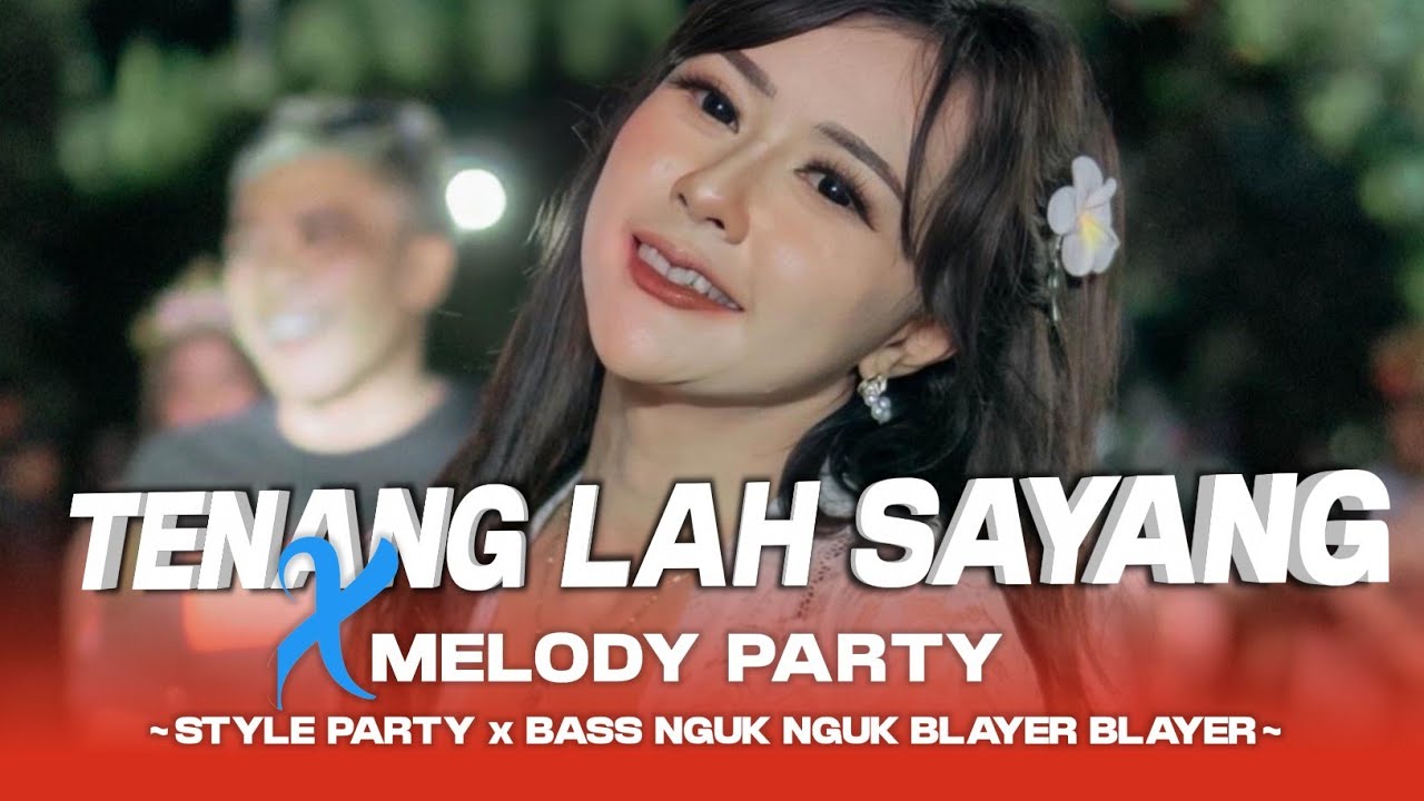 Dj Tenang Lah Sayang X Melody Party Style Party X Bass Nguk Nguk
