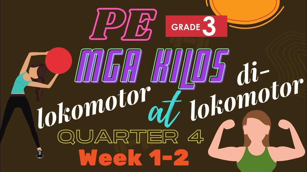 PE 3 Q4 WEEK 1-2: Mga Kilos Lokomotor at Di-lokomotor - YouTube