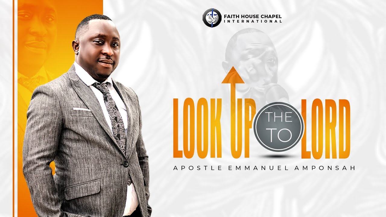 Look up to the Lord | Apostle Emmanuel Amponsah - YouTube
