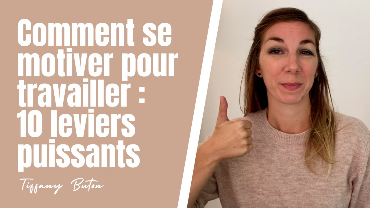 Comment se motiver pour travailler : 10 leviers puissants - YouTube