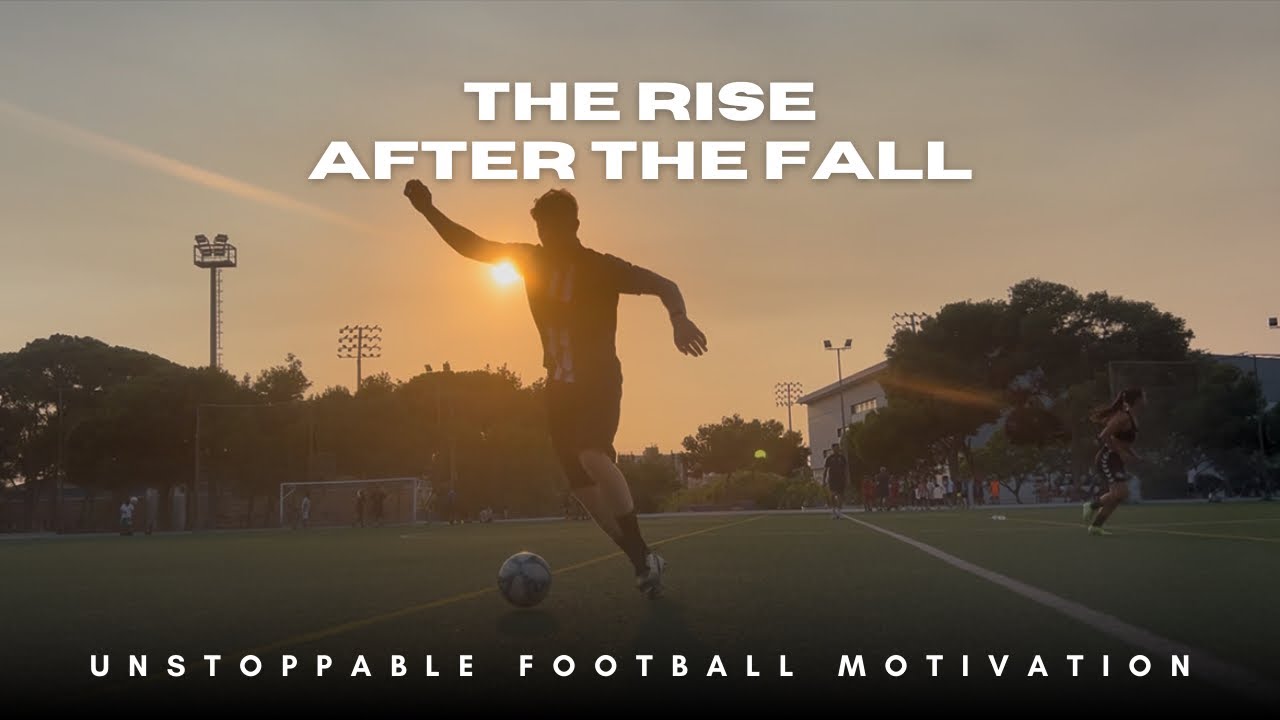 THE RISE AFTER THE FALL (Football Motivational Video) - YouTube