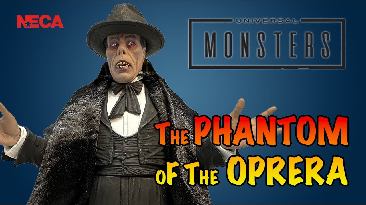 NECA UNIVERSAL MONSTERS THE ULTIMATE PHANTOM OF THE OPERA - YouTube