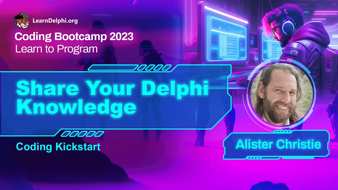 Share Your Delphi Knowledge Alister Christie Coding Bootcamp 2023 Youtube