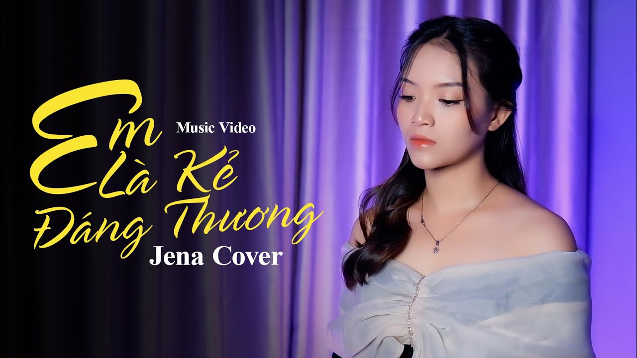 EM LÀ KẺ ĐÁNG THƯƠNG - PHÁT HUY T4 || JENA COVER - YouTube