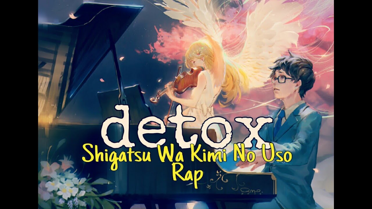 SHIGATSU WA KIMI NO USO RAP - Solo Quedate | Detox - YouTube