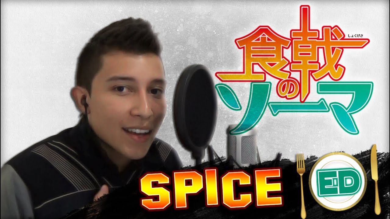 SPICE (Shokugeki No Soma ENDING - Cover Español Latino) [ 食戟のソーマ ED ...