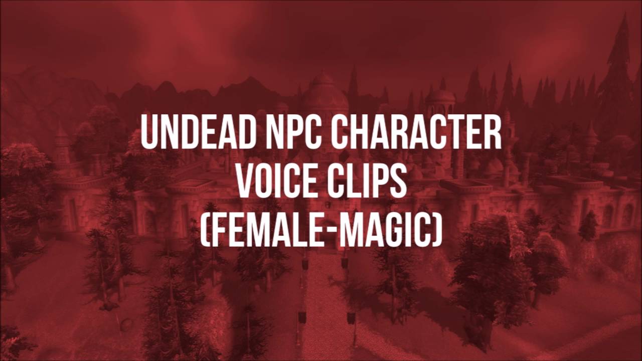 World of Warcraft - All Undead NPC Quotes (Male & Female) - YouTube