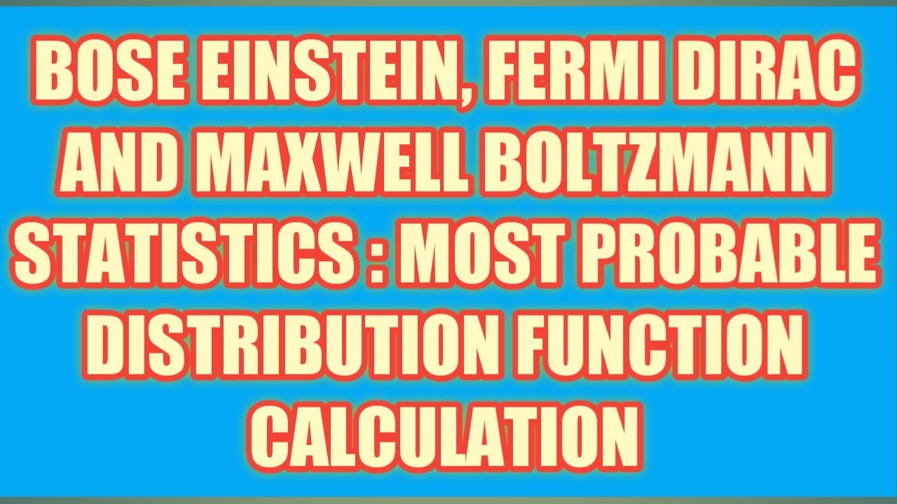 BOSE EINSTEIN, FERMI DIRAC AND MAXWELL BOLTZMANN DISTRIBUTIONS ...