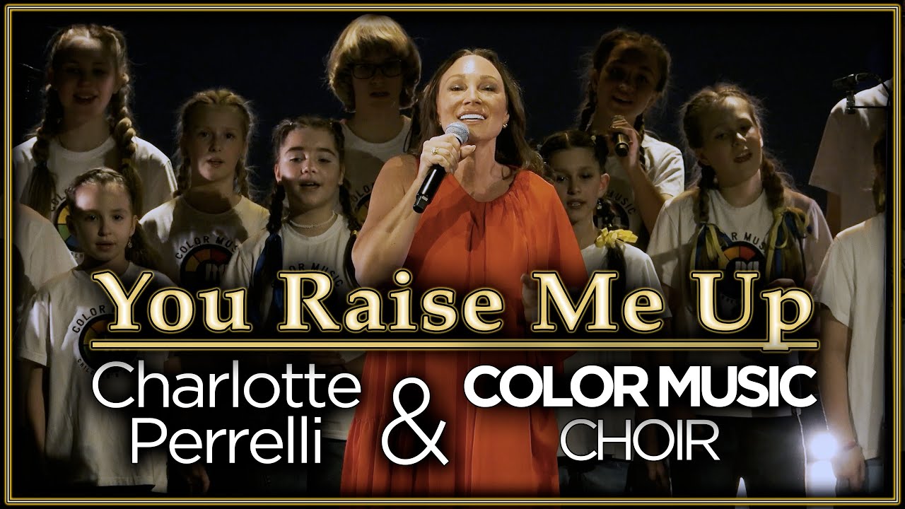 You Raise Me Up - COLOR MUSIC Choir ft. Charlotte Perrelli | Kids Cover ...