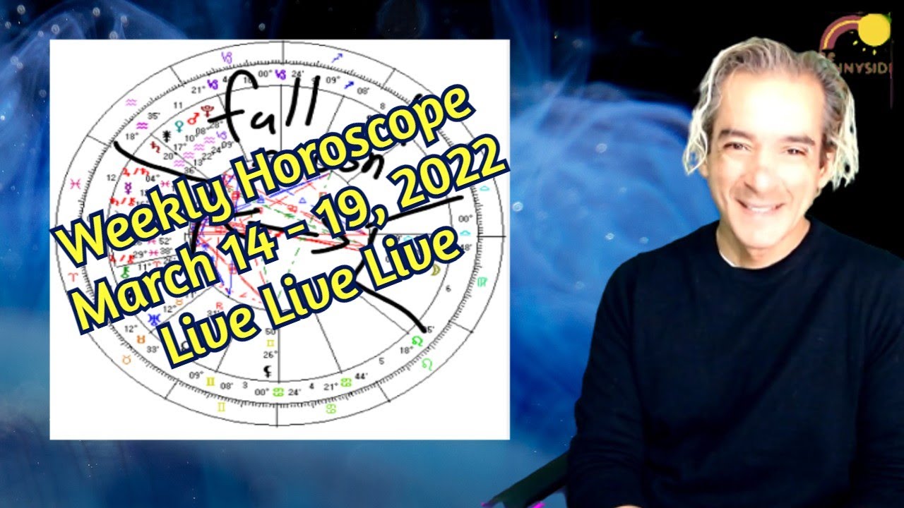 Weekly Horoscope | March 14 - 19, 2022 (LIVE!) 3.30pm Chicago - YouTube