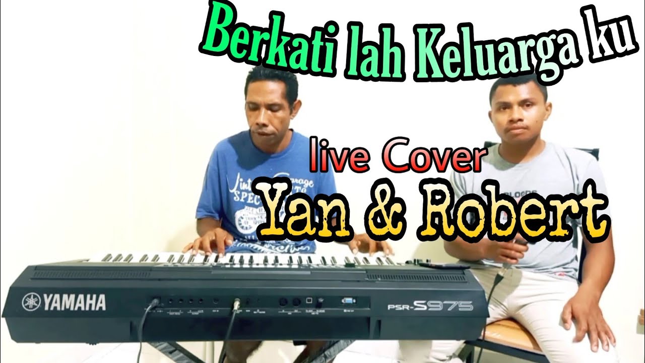 Berkati lah Keluarga ku. Live Robert & Yan. - YouTube