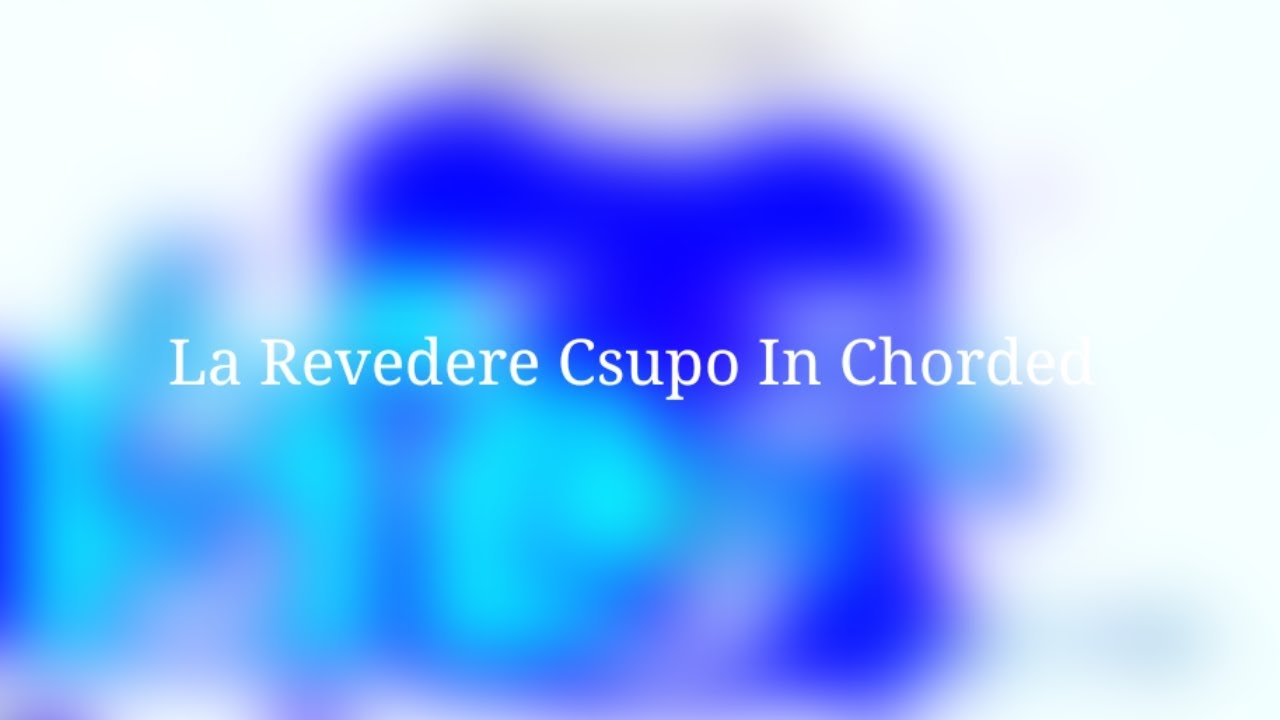 La Revedere Csupo In Chorded - YouTube