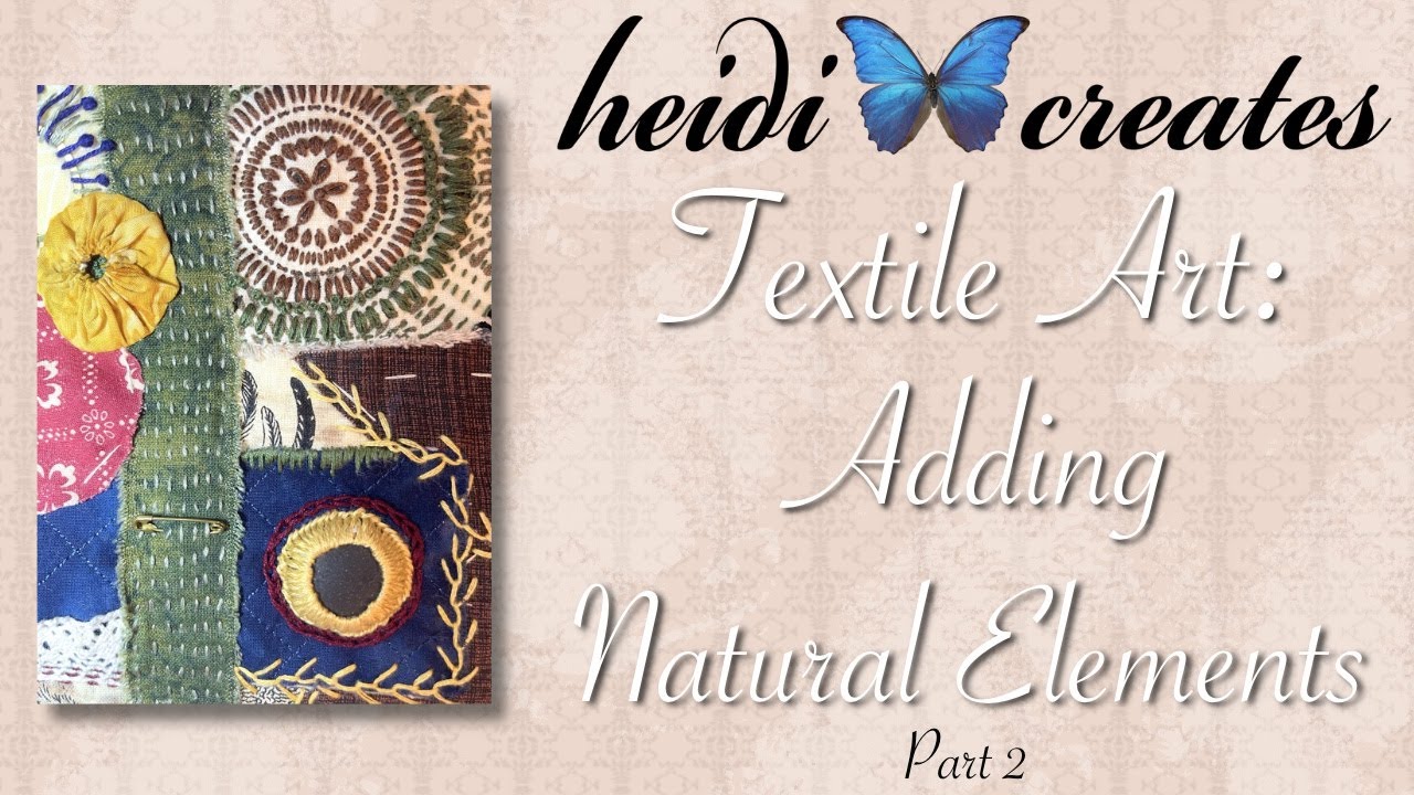 Adding Natural Elements To Your Textile Art, Part 2 - YouTube