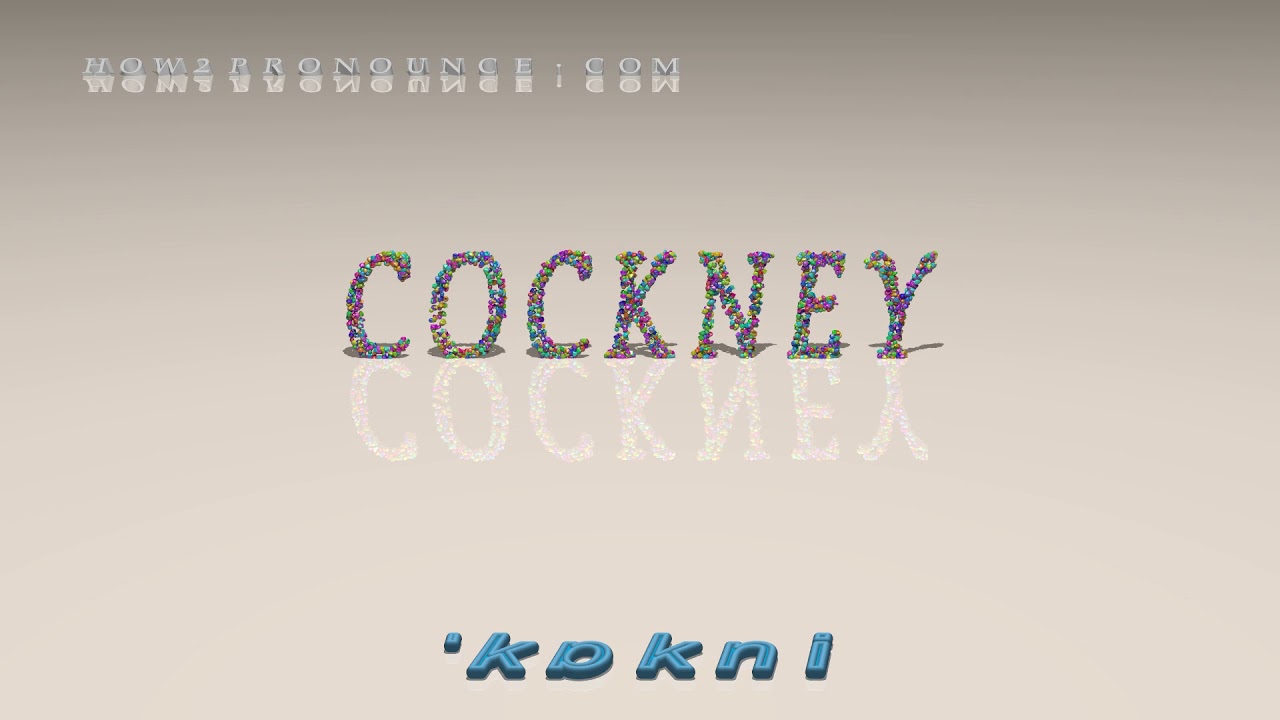 cockney - pronunciation + Examples in sentences and phrases - YouTube