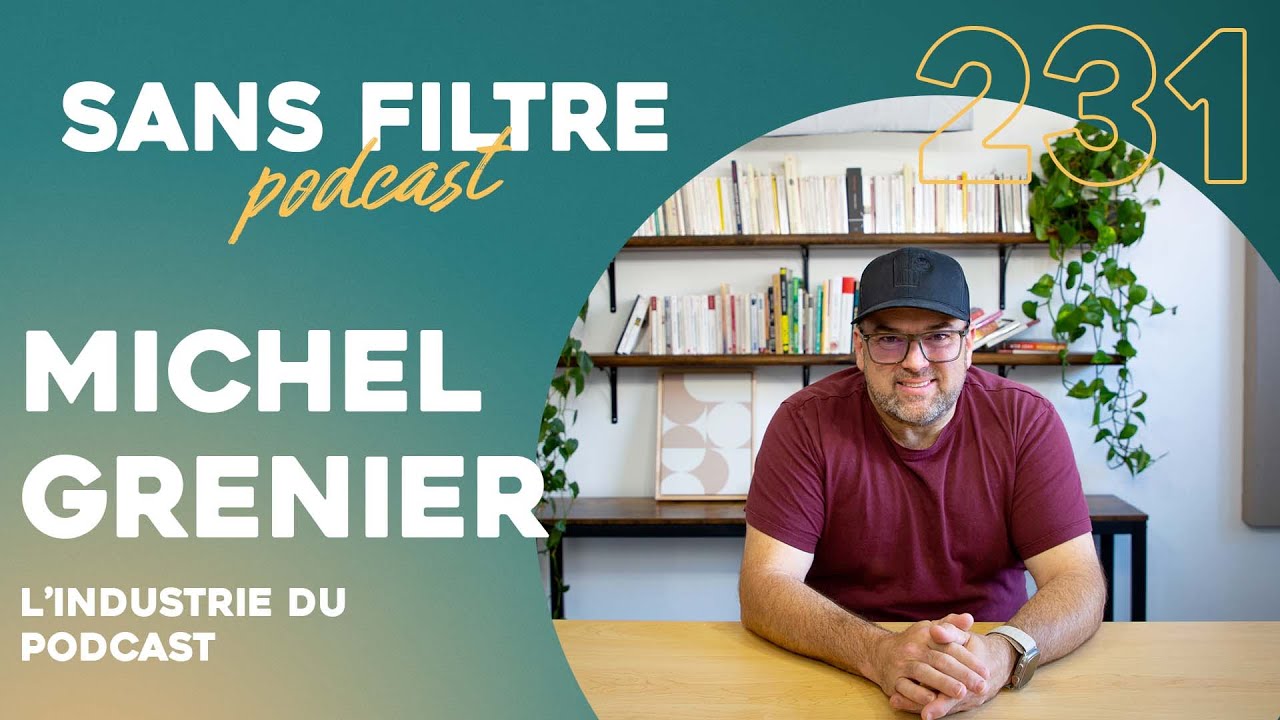 #231 - L’industrie du podcast avec Michel Grenier - YouTube