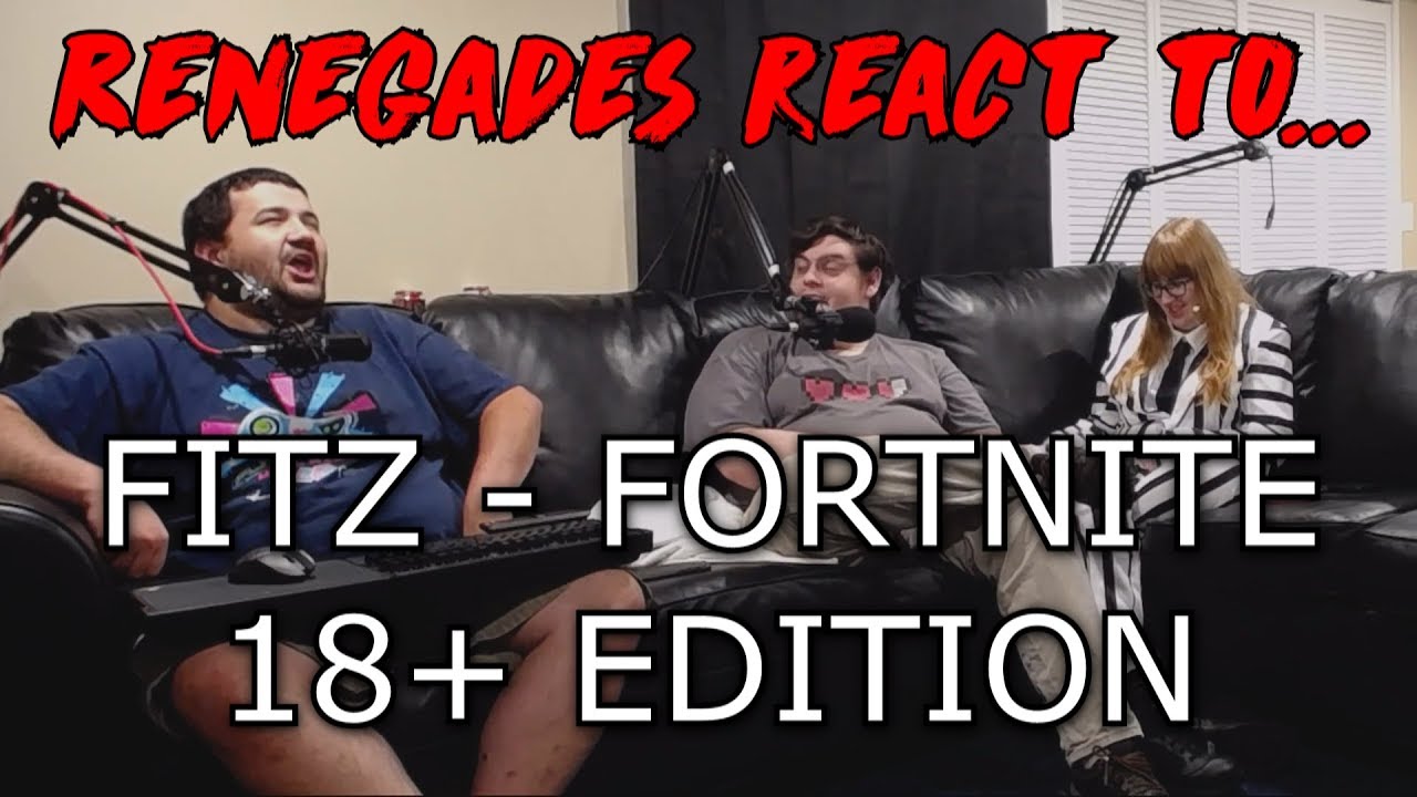 Renegades React to... FITZ - FORTNITE 18+ EDITION - YouTube