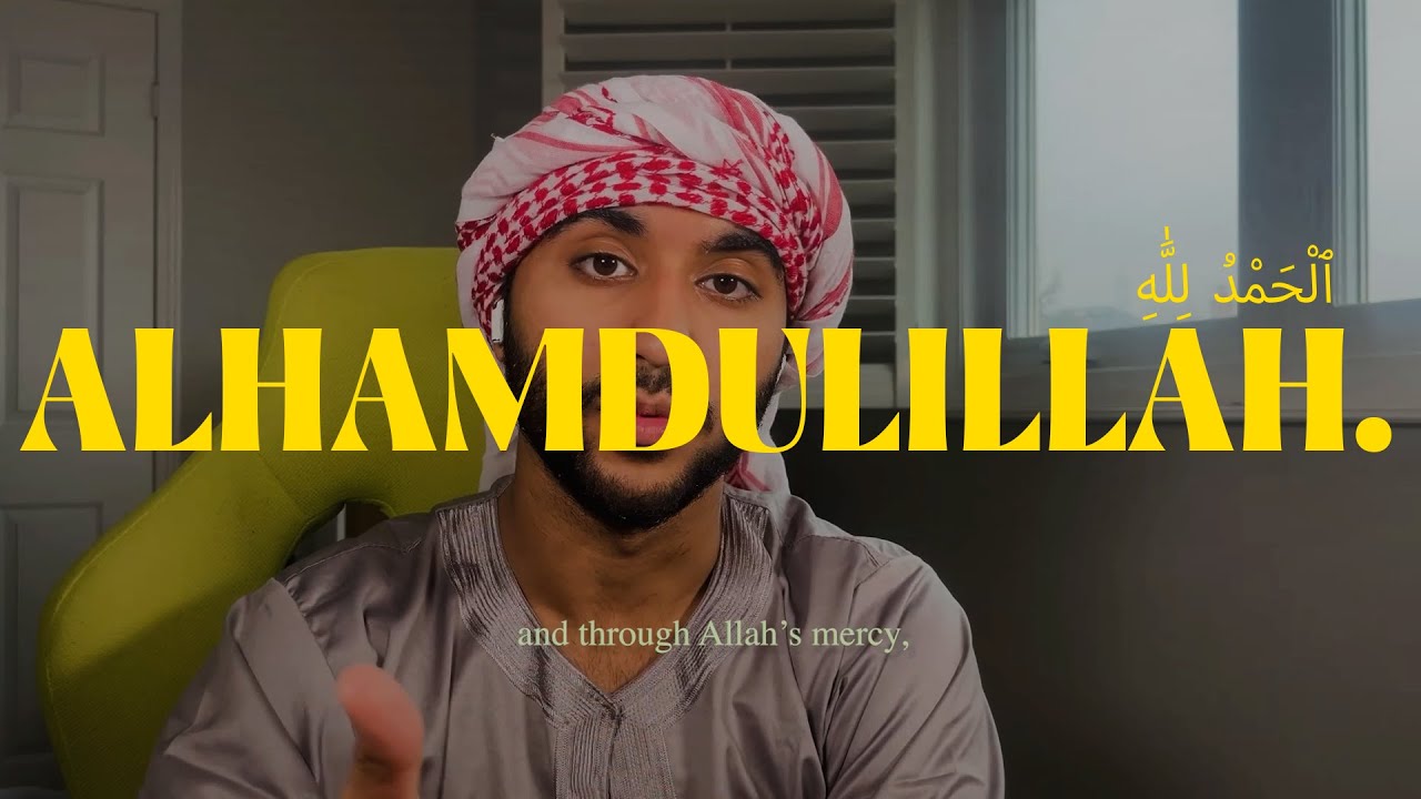 i finally reliazed the importance of saying Alhamdulliah. - YouTube