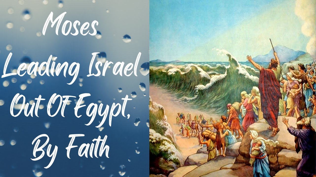 MOSES LEADING ISRAEL OUT OF EGYPT, BY FAITH. #Short bible devotion ...
