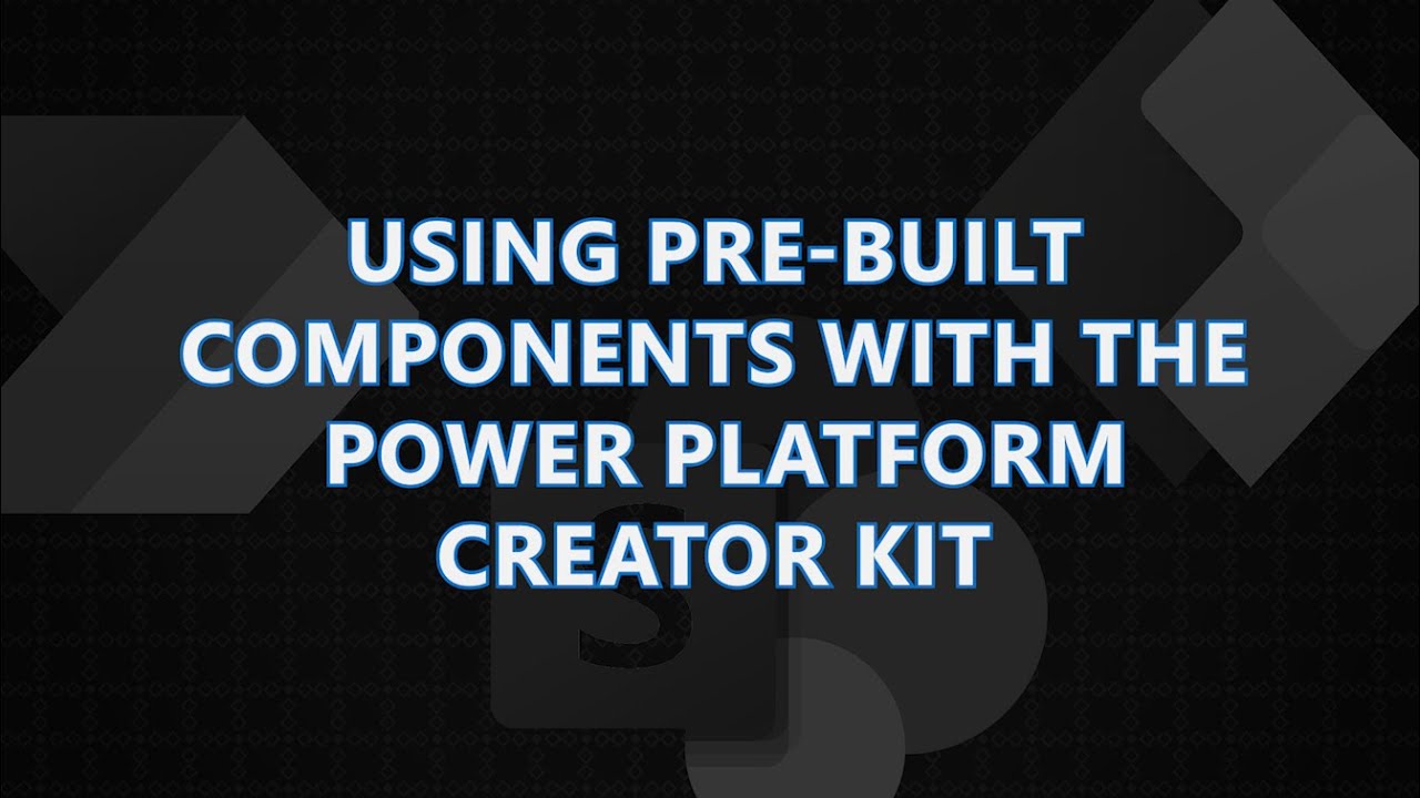 Using Pre-Built Components in Power Apps | Power Platform Creator Kit ...