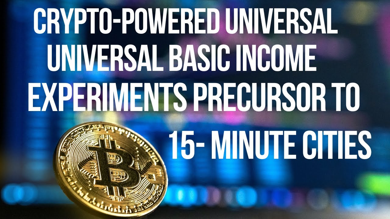 Are Crypto-Powered Universal Basic Income Experiments the Precursor to ...