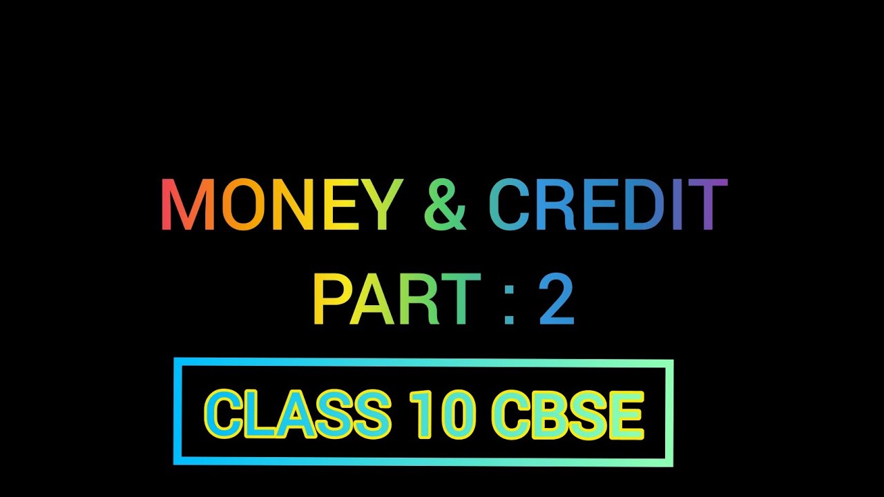 Money Credit 2 CLASS 10 ECONOMICS CBSE LECTURE 2for Class 10 Cbse money-credit-2-class-10-economics-cbse-lecture-2for-class-10-cbse