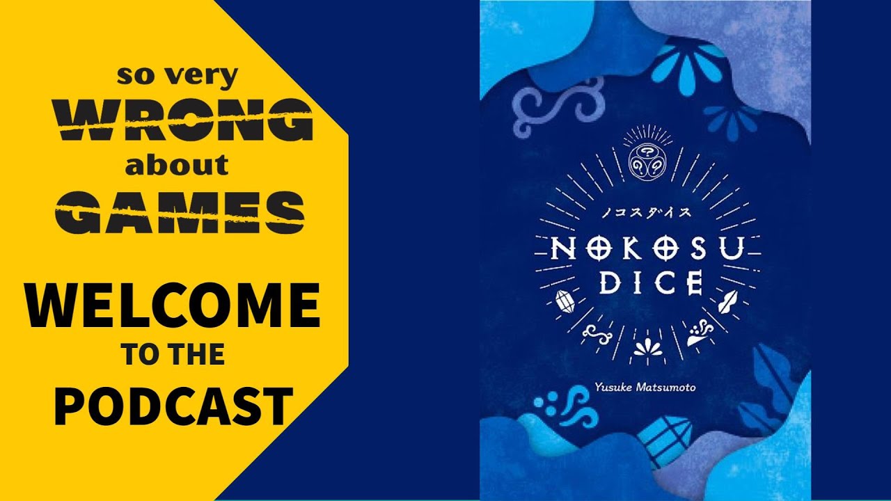So Very Wrong About Games Podcast Nokosu Dice - YouTube