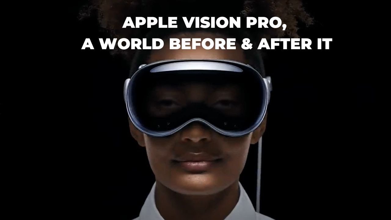APPLE VISION PRO, A WORLD BEFORE & AFTER IT. REDEFINES THIS WORLD - YouTube
